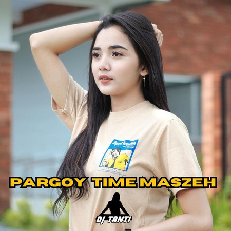 PARGOY TIME MASZEH專輯 - Dj Tanti - LINE MUSIC