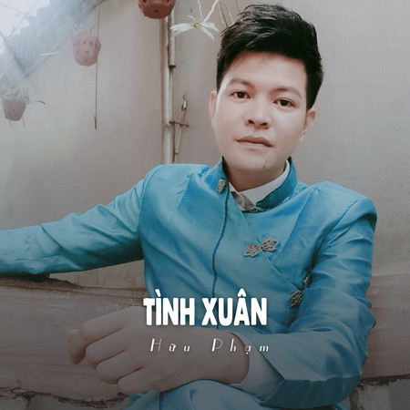 Tình Xuân (Ytmix)專輯 - Hữu Phạm - LINE MUSIC