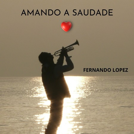 Amando a Saudade專輯 - Fernando Lopez - LINE MUSIC