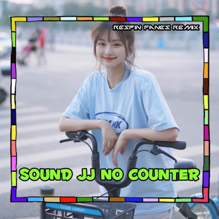 Sound JJ No Counter專輯 - Respin Fanes Remix undefined - LINE MUSIC