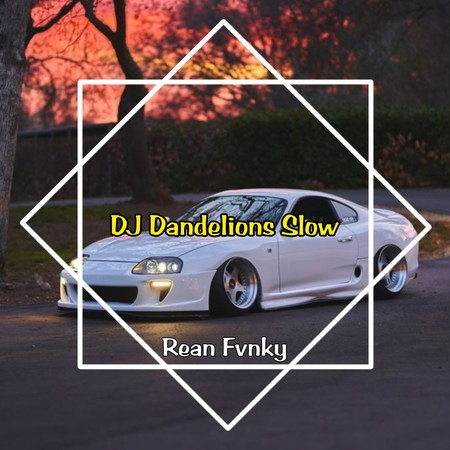 DJ Dandelions Slow專輯 - Rean Fvnky - LINE MUSIC