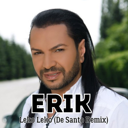 Leko, leko (De Santo Remix)專輯 - Erik - LINE MUSIC