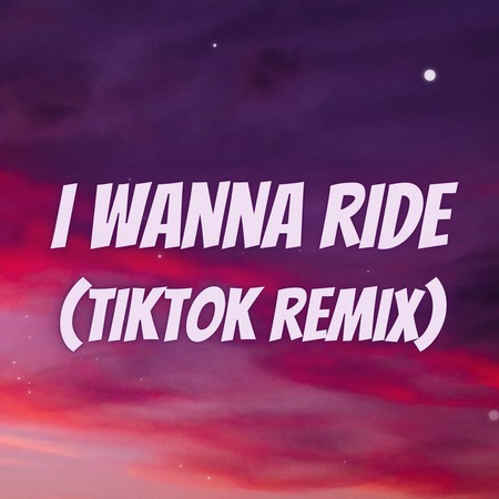 I Wanna Ride (TikTok Remix)專輯 - DJ NESTOR - LINE MUSIC