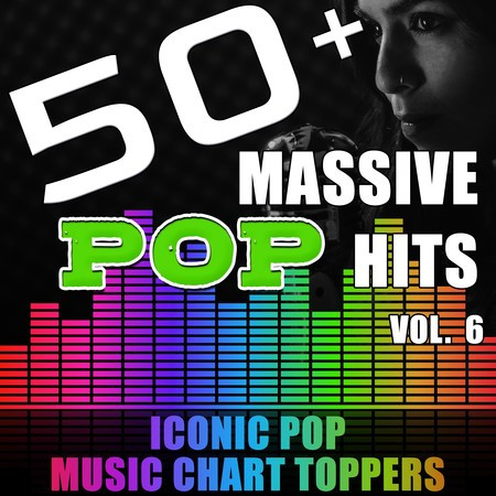 50+ Massive Pop Hits, Vol. 6 (Iconic Popular Music Chart Toppers)專輯 ...