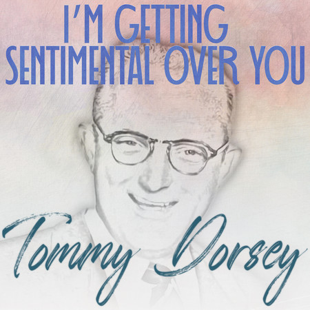 I M Getting Sentimental Over You專輯 Tommy Dorsey Undefined Line Music