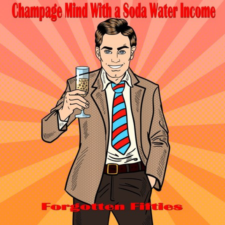 Champagne Mind with a Soda Water Income (Forgotten Fifties)專輯 - Various ...