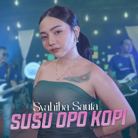 Susu Opo Kopi專輯 - Syahiba Saufa - LINE MUSIC