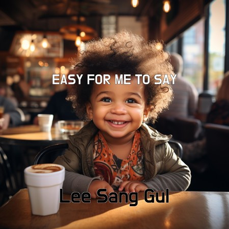 EASY FOR ME TO SAY專輯 - Lee Sang Gul - LINE MUSIC