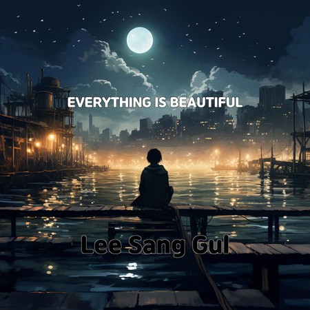EVERYTHING IS BEAUTIFUL專輯 - Lee Sang Gul - LINE MUSIC
