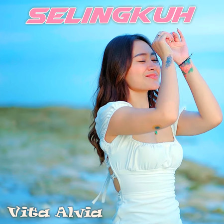 Selingkuh專輯 - Vita Alvia undefined - LINE MUSIC