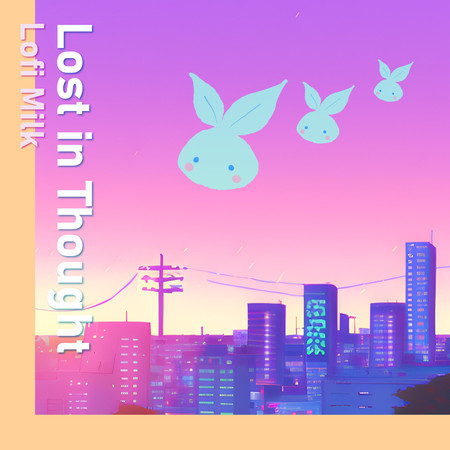 Lost in Thought專輯 - Lofi Milk undefined - LINE MUSIC