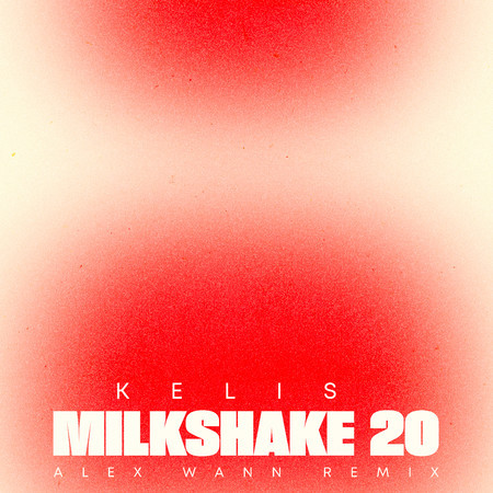 Milkshake 20 (Alex Wann Remix)專輯 - Kelis - LINE MUSIC