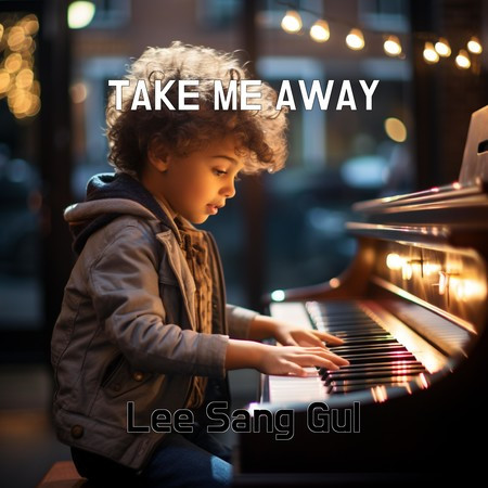 TAKE ME AWAY專輯 - Lee Sang Gul undefined - LINE MUSIC