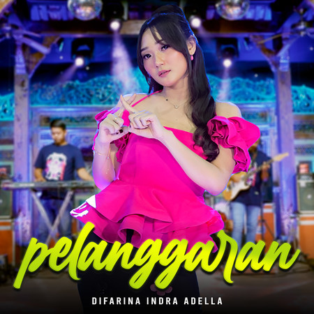Pelanggaran專輯 - Difarina Indra Adella - LINE MUSIC
