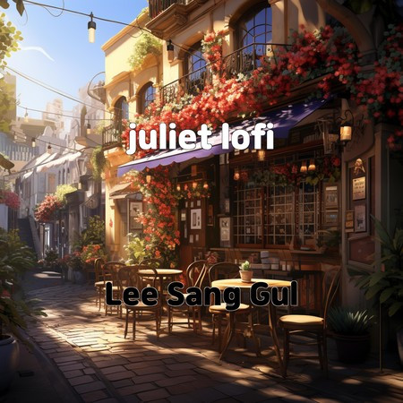 juliet lofi專輯 - Lee Sang Gul undefined - LINE MUSIC