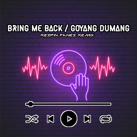 Dj Bring Me Back / Goyang Dumang (Remix)專輯 - Respin Fanes Remix ...