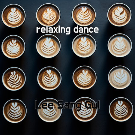 relaxing dance專輯 - Lee Sang Gul undefined - LINE MUSIC