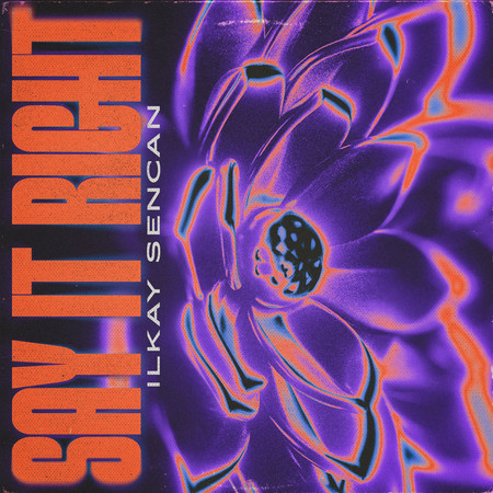 SAY IT RIGHT專輯 - Ilkay Sencan undefined - LINE MUSIC