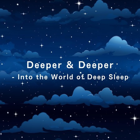 Deeper & Deeper - Into the World of Deep Sleep專輯 - Relaxing BGM Project ...