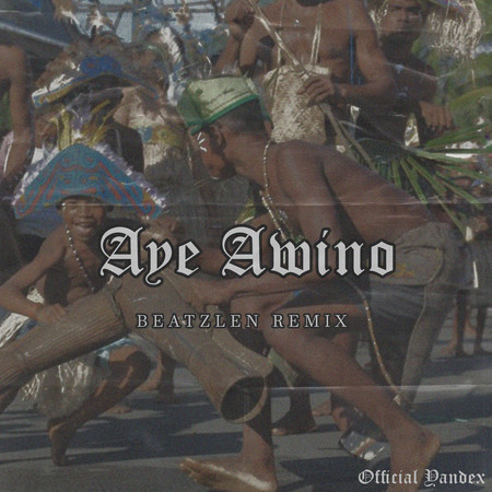 AYE AWINO (Remix)專輯 - Beatzlen undefined - LINE MUSIC