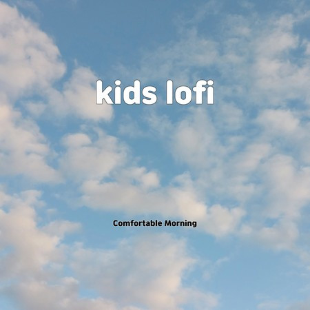 kids lofi專輯 - Comfortable Morning - LINE MUSIC