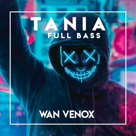 Dj Tania - (Full Bass)專輯 - Wan Venox - LINE MUSIC