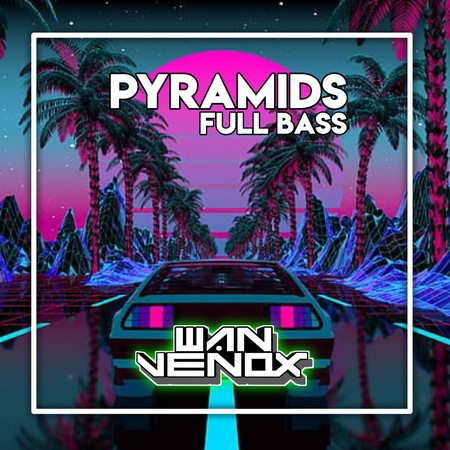 DJ Pyramids Full Bass (Remix)專輯 - Wan Venox - LINE MUSIC