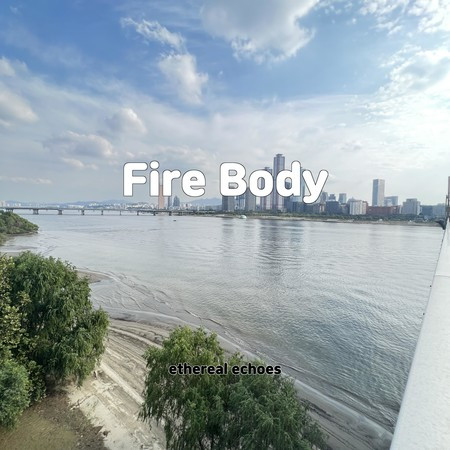 Fire Body專輯 - ethereal echoes undefined - LINE MUSIC