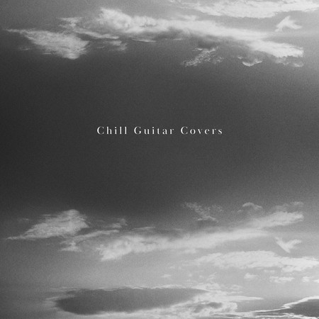 Chill Guitar Covers專輯 - 關口Shingo undefined - LINE MUSIC