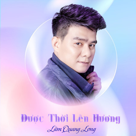 Được Thời Lên Hương專輯 - Lâm Quang Long undefined - LINE MUSIC