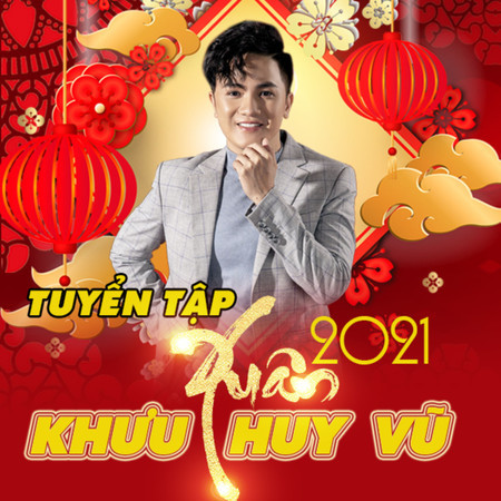 Tuyển Tập Xuân 2021專輯 - Khưu Huy Vũ undefined - LINE MUSIC