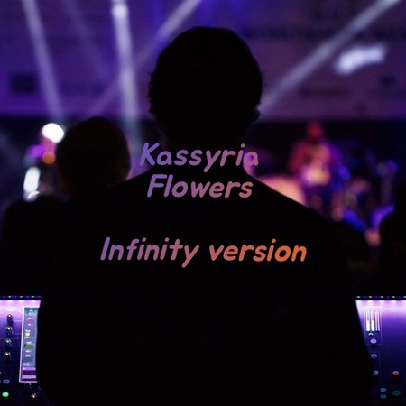 Flowers (Infinity Version)專輯 - KASSYRIA undefined - LINE MUSIC