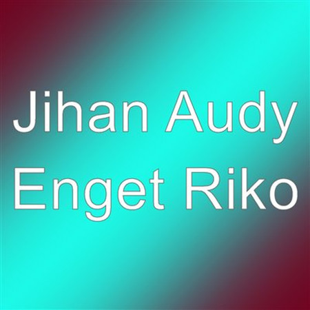 Enget Riko專輯 - Jihan Audy undefined - LINE MUSIC