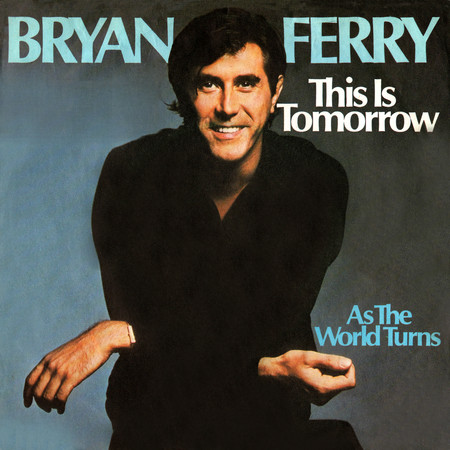 This Is Tomorrow (Single Version) - Bryan Ferry 布萊恩費瑞 - This Is ...
