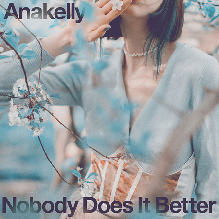 Nobody Does It Better專輯 - Anakelly undefined - LINE MUSIC