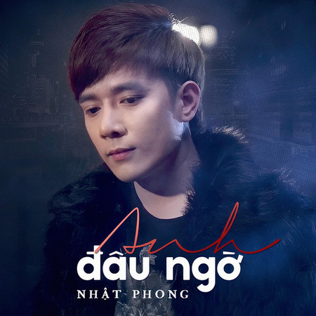 Anh Đâu Ngờ專輯 - Nhật Phong undefined - LINE MUSIC