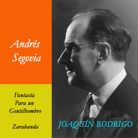 Andrés Segovia & Joaquín Rodrigo. Fantasía para un Gentilhombre y Zarabanda (Obras para Guitarra ...