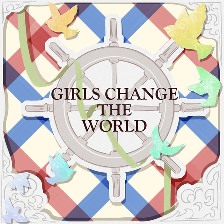 Girls change the world的專輯、歌曲與介紹 - LINE MUSIC