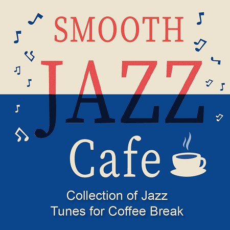 Smooth Jazz Café的專輯、歌曲與介紹 - LINE MUSIC